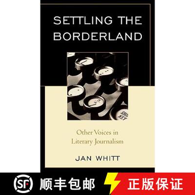 【3-4周达】Settling the Borderland : Other Voices in Literary Journalism [9780761840930]