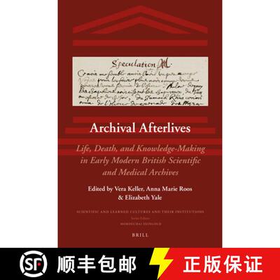 预订 精装 Archival Afterlives: Life, Death, and Knowledge-Making in Early Modern British Scientific a... [9789004324299]