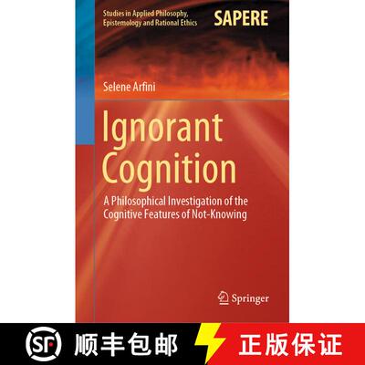【3-4周达】Ignorant Cognition : A Philosophical Investigation of the Cognitive Features of Not-Knowing [9783030143619]