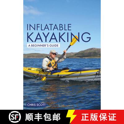 【3-4周达】Inflatable Kayaking – A Beginner`s Guide – Buying,  learning & exploring [9781912621323]