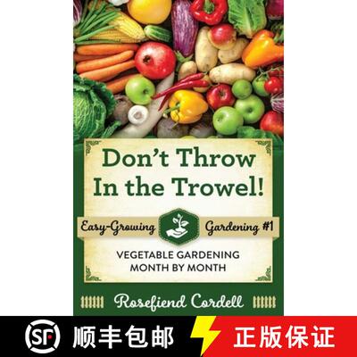 【3-4周达】Don't Throw In the Trowel: Vegetable Gardening Month by Month [9781953196033]