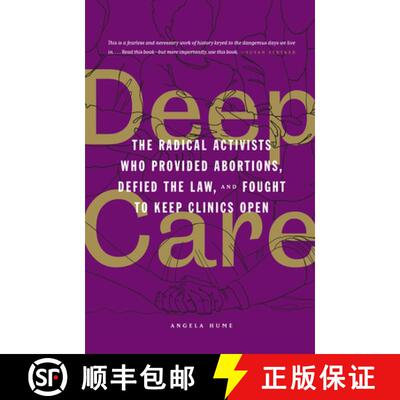 【3-4周达】精装 Deep Care: The Radical Activists Who Provided Abortions, Defied the Law, and Fought t... [9781849355636]
