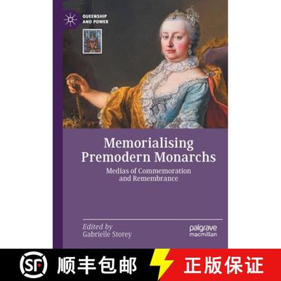 【3-4周达】Memorialising Premodern Monarchs : Medias of Commemoration and Remembrance [9783030841324]