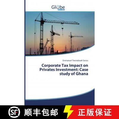 预订 Corporate Tax Impact on Privates Investment: Case study of Ghana [9786139415236]