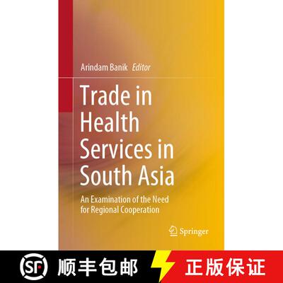 【3-4周达】Trade in Health Services in South Asia : An Examination of the Need for Regional Cooperation [9789811521904]