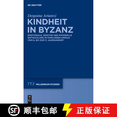 预订 Kindheit in Byzanz: Emotionale, Geistige Und Materielle Entwicklung Im Familiären Umfeld Vom 6.... [9783110265682]