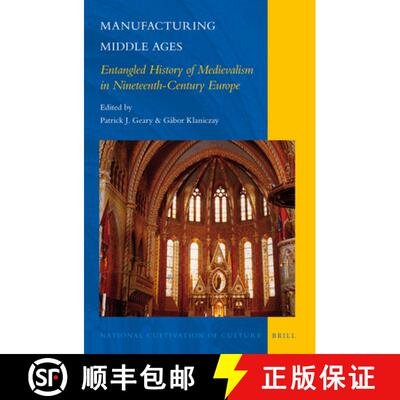 预订 精装 Manufacturing Middle Ages: Entangled History of Medievalism in Nineteenth-Century Europe [9789004244863]