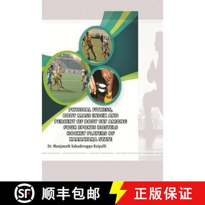 【3-4周达】PHYSICAL FITNESS, BODY MASS INDEX AND PERCENT OF BODY FAT AMONG FOUR SPORTS HOSTELs HOCKEY... [9781387712366]