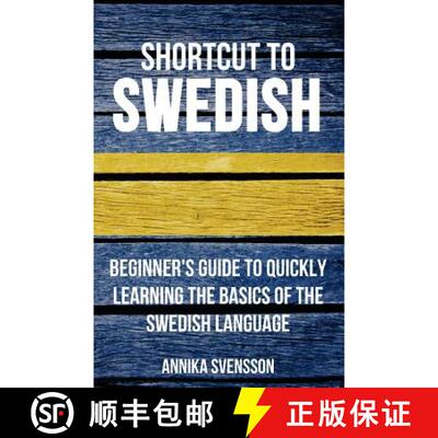 【3-4周达】Shortcut to Swedish: Beginner's Guide to Quickly Learning the Basics of the Swedish Language [9780995930506]