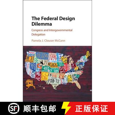 【3-4周达】精装 The Federal Design Dilemma: Congress and Intergovernmental Delegation [9781107110465]