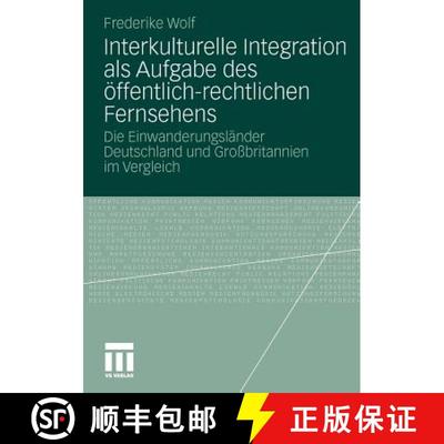 【3-4周达】Interkulturelle Integration ALS Aufgabe Des Offentlich-Rechtlichen Fernsehens: Die Einwand... [9783531182070]