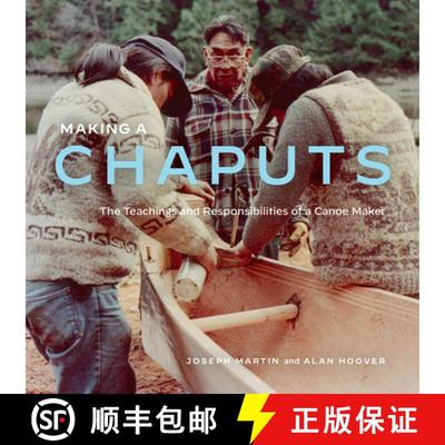 预订 Making a Chaputs: The Teachings and Responsibilities of a Canoe Maker [9780772680273]