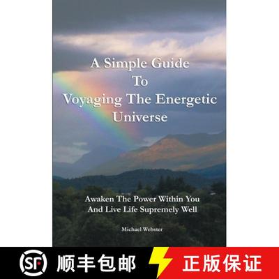 【3-4周达】A Simple Guide to Voyaging the Energetic Universe: Awaken to the Power Within You and Live... [9781291960310]