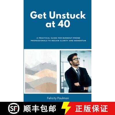 【3-4周达】Get Unstuck at 40: A Practical Guide for Burnout-Prone Professionals to Regain Clarity and... [9798295551864]