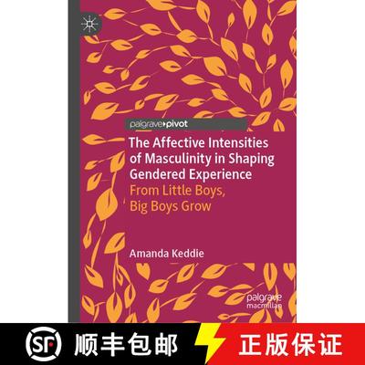 【3-4周达】The Affective Intensities of Masculinity in Shaping Gendered Experience : From Little Boys... [9789811922138]