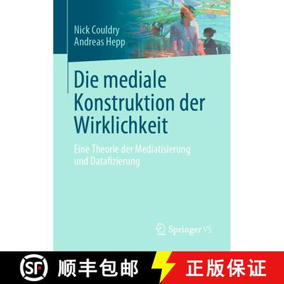【3-4周达】Die mediale Konstruktion der Wirklichkeit : Eine Theorie der Mediatisierung und Datafizier... [9783658377120]