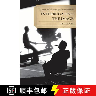 【3-4周达】Interrogating the Image : Movies and the World of Film and Television [9780761846321]