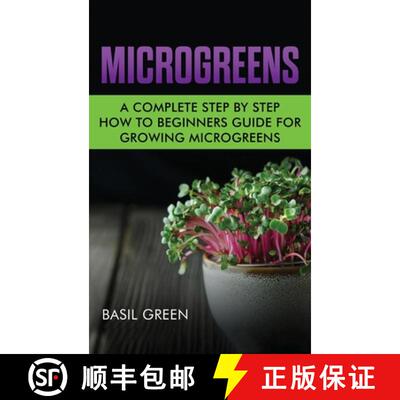 【3-4周达】精装 Microgreens: A Complete Step By Step How To Beginners Guide For Growing Microgreens [9781953543127]