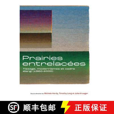 预订 精装 Prairies entrelacées – Tissage, Modernisme et Cadre élargi (1960–2000) [9781773855493]