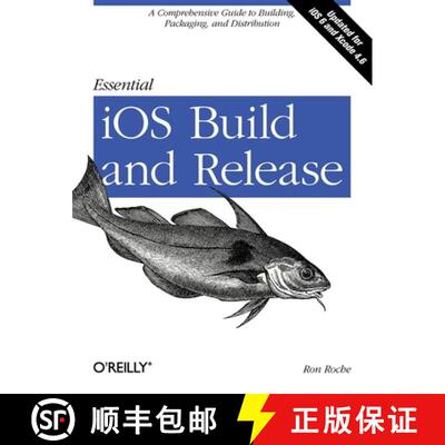 【3-4周达】Essential IOS Build and Release: A Comprehensive Guide to Building, Packaging, and Distrib... [9781449313944]