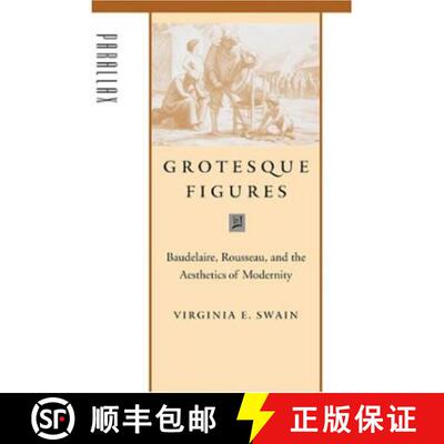 【3-4周达】精装 Grotesque Figures – Baudelaire, Rousseau and the Aesthetics of Modernity [9780801879456]