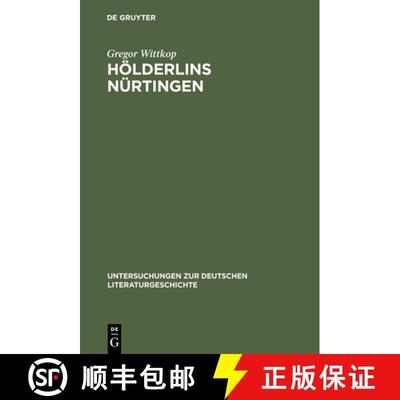 【3-4周达】Hoelderlins Nurtingen: Lebenswelt Und Literarischer Entwurf [9783484320963]
