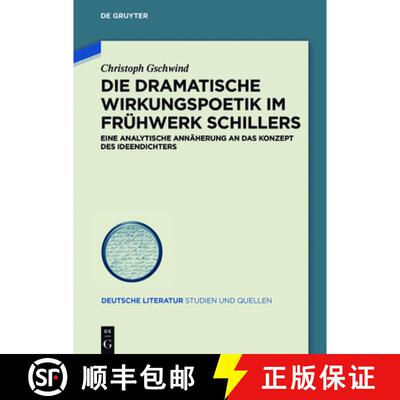 【3-4周达】精装 Die dramatische Wirkungspoetik im Fruhwerk Schillers: Eine analytische Annaherung an ... [9783110539929]