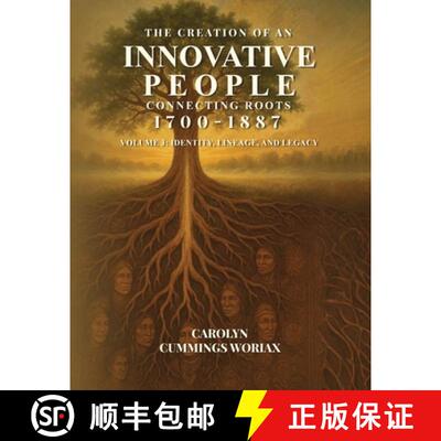 【3-4周达】The Creation of an Innovative People Connecting Roots 1700 - 1887: Volume 3 - Identity, Li... [9798348410261]