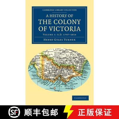 【3-4周达】History of the Colony of Victoria: From its Discovery to its Absorption into the Commonwea... [9781108039826]