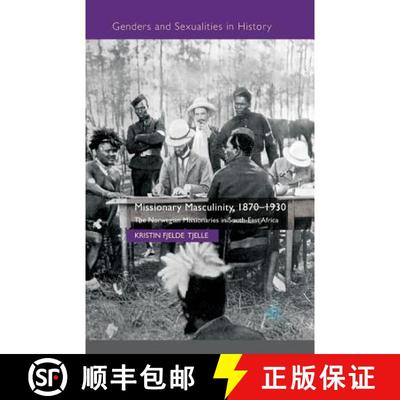 【3-4周达】Missionary Masculinity, 1870-1930 : The Norwegian Missionaries in South-East Africa (1st e... [9781349463466]