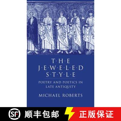 【3-4周达】精装 The Jeweled Style: Poetry and Poetics in Late Antiquity [9780801422652]