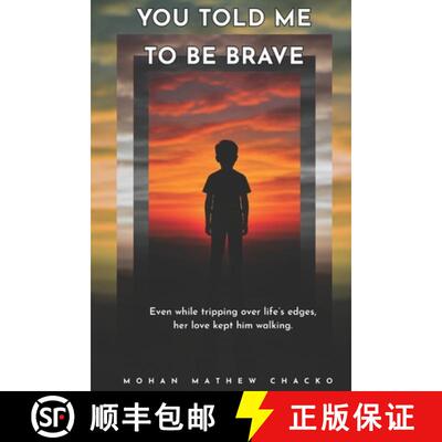 【3-4周达】YOU TOLD ME TO BE BRAVE: Even while tripping over life's edges, her love kept him walking. [9789334397253]