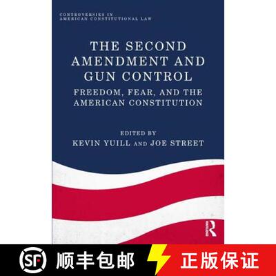 【3-4周达】精装 The Second Amendment and Gun Control: Freedom, Fear, and the American Constitution [9781138706286]