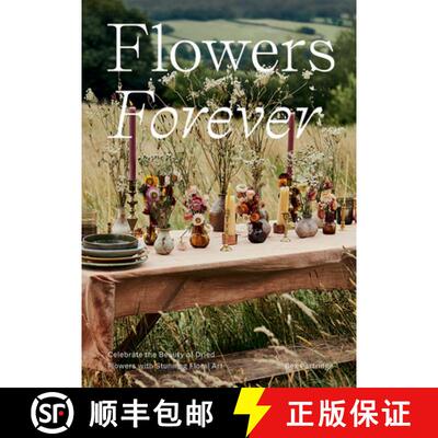 【3-4周达】Flowers Forever: Celebrate the Beauty of Dried Flowers with Stunning Floral Art [9781784884345]