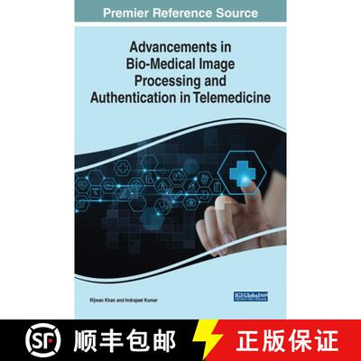 【3-4周达】精装 Advancements in Bio-Medical Image Processing and Authentication in Telemedicine [9781668469576]