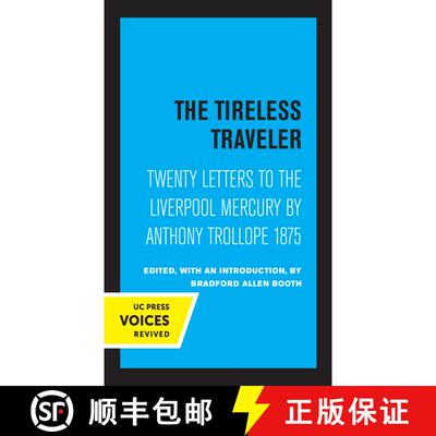 【3-4周达】The Tireless Traveler – Twenty Letters to the Liverpool Mercury by Anthony Trollope 1875 ... [9780520339590]