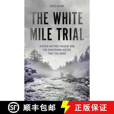 【3-4周达】The White Mile Trial: A River Rafting Tragedy and the Courtroom Justice That Followed [9798881802011]