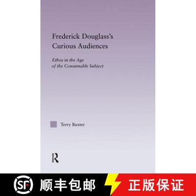 【3-4周达】Frederick Douglass's Curious Audiences: Ethos in the Age of the Consumable Subject [9780415762687]