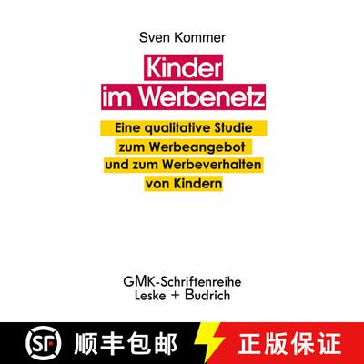 【3-4周达】Kinder im Werbenetz : Eine qualitative Studie zum Werbeangebot und zum Werbeverhalten von ... [9783810015181]