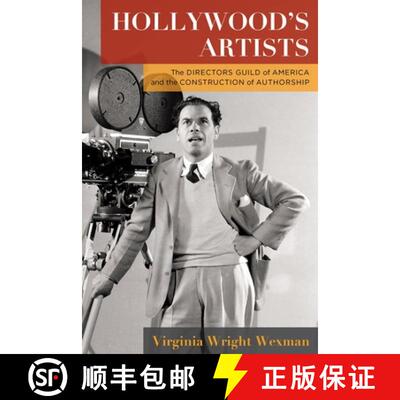 【3-4周达】Hollywood`s Artists – The Directors Guild of America and the Construction of Authorship [9780231195690]