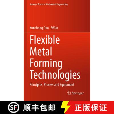 【3-4周达】Flexible Metal Forming Technologies: Principles, Process and Equipment (1st ed. 2022) [9789811913501]
