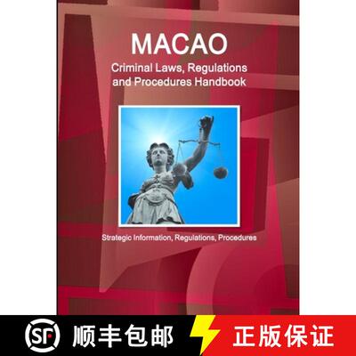 【3-4周达】Macao Criminal Laws, Regulations and Procedures Handbook - Strategic Information, Regulati... [9781514507452]