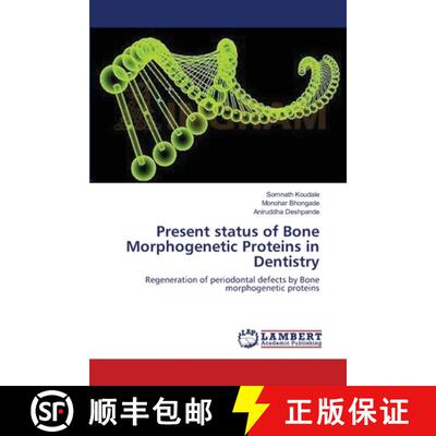 预订 Present status of Bone Morphogenetic Proteins in Dentistry [9783659155277]