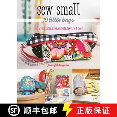 【3-4周达】Sew Small – 19 Little Bags: Stash Your Coins, Keys, Earbuds, Jewelry & More [9781617454332]