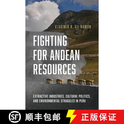 【3-4周达】Fighting for Andean Resources – Extractive Industries, Cultural Politics, and Environment... [9780816557127]