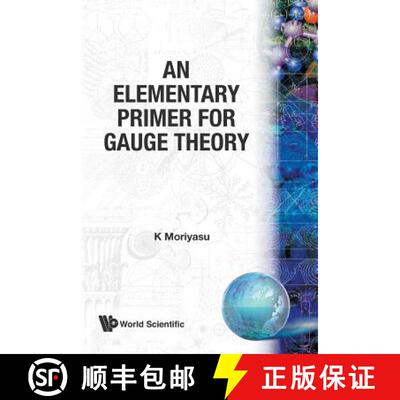 预订 ELEMENTARY PRIMER FOR GAUGE THEORY, AN [9789971950941]