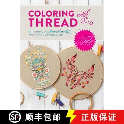 【3-4周达】Tula Pink Coloring with Thread: Stitching a Whimsical World with Hand Embroidery [9781440248115]