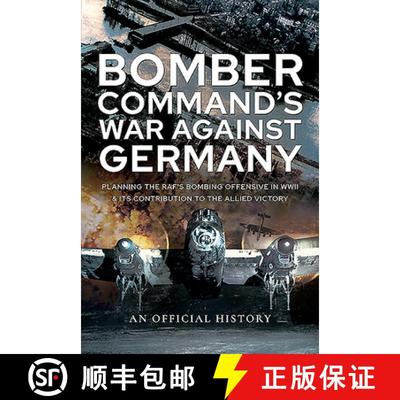 【3-4周达】Bomber Command's War Against Germany: Planning the Raf's Bombing Offensive in WWII and Its... [9781526790873]