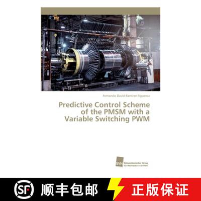 预订 Predictive Control Scheme of the PMSM with a Variable Switching PWM [9786202322317]