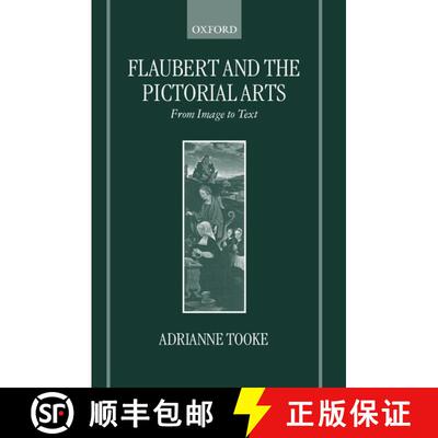 【3-4周达】Flaubert and the Pictorial Arts: From Image to Text [9780198159186]